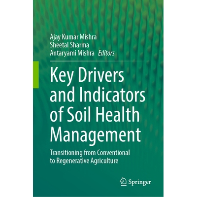 预订 Key Drivers and Indicators of Soil Health Management Transitioning from Conventional to Regenerative Agriculture 土