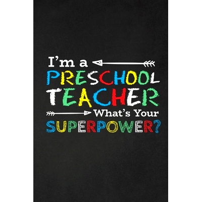 预订 I’m A Preschool Teacher What’s Your Superpower?: Thank you gift for teacher Great for Teacher Appreciation: 97816
