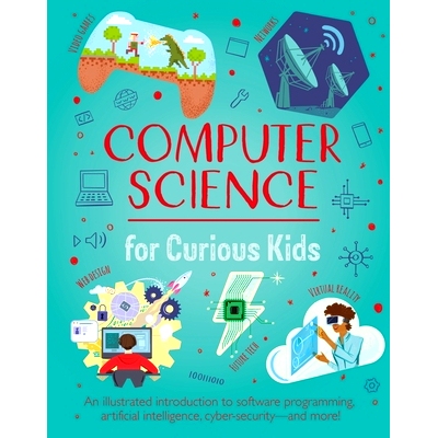 预订 Computer Science for Curious Kids: An Illustrated Introduction to Software Programming, Artificial Intelligence, Cy