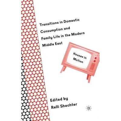 预订 Transitions in Domestic Consumption and Family Life in the Modern Middle East: Houses in Motion: 9781349526666