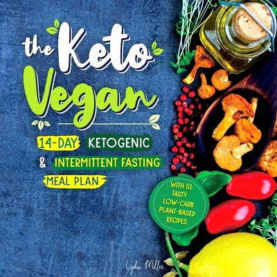 预订 The Keto Vegan: 14-Day Ketogenic & Intermittent Fasting Meal Plan (With 51 Tasty Low-Carb Plant-Based Recipes)