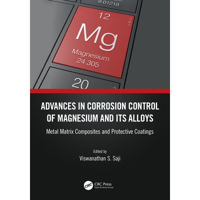 预订 Advances in Corrosion Control of Magnesium and Its Alloys: Metal Matrix Composites and Protective Coatings: 9781032