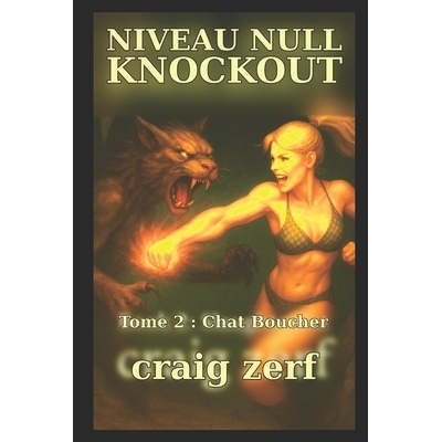 预订 NIVEAU NULL KNOCKOUT - Tome 2 CHAT BOUCHER: Un jeu de combat dans des donjons LitRPG avec une héroïne de niveau z
