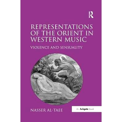 预订 Representations of the Orient in Western Music: Violence and Sensuality: 9781138273283