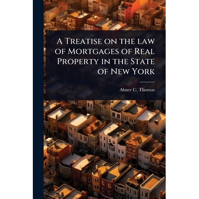 预订 A Treatise on the law of Mortgages of Real Property in the State of New York 9781024040197
