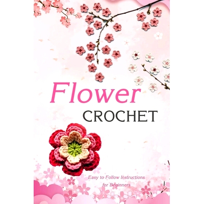 预订 Flower Crochet: Easy to Follow Instructions for Beginners: Gift Ideas for Holiday: 9798570749900