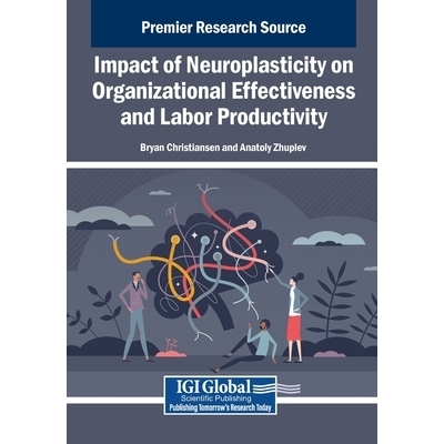 预订 Impact of Neuroplasticity on Organizational Effectiveness and Labor Productivity: 9798337322933