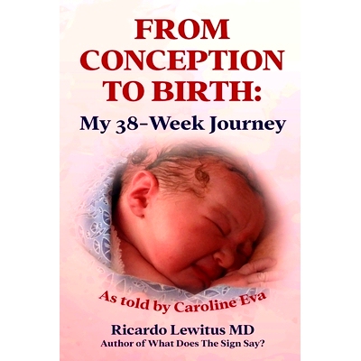 预订 From Conception to Birth: My 38- Week Journey. As told by Caroline Eva: 9780979896309