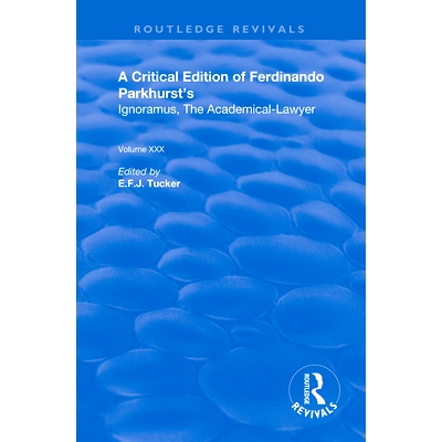 预订 A Critical Edition of Ferdinando Parkhurst’s Ignoramus, The Academical-Lawyer 费迪南多·帕克赫斯特（Ferdinando Par