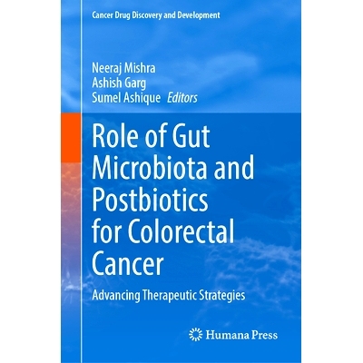 预订 Role of Gut Microbiota and Postbiotics for Colorectal Cancer: Advancing Therapeutic Strategies 肠道菌群与后生元对结