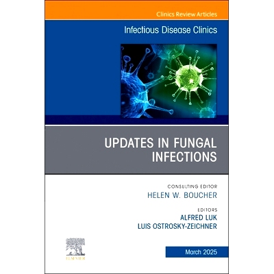 预订 Updates in Fungal Infections, An Issue of Infectious Disease Clinics of North America: 9780443316821