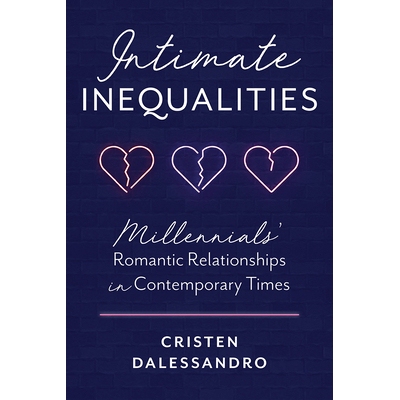 预订 Intimate Inequalities: Millennials’ Romantic Relationships in Contemporary Times 亲密的不平等：当代千禧一代的浪漫