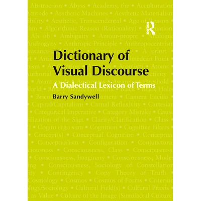 预订 Dictionary of Visual Discourse: A Dialectical Lexicon of Terms 视觉话语辞典：术语的辩证词汇: 9781138102408