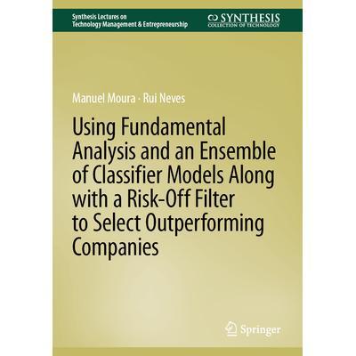 预订 Using Fundamental Analysis and an Ensemble of Classifier Models Along with a Risk-Off Filter to Select Outperform