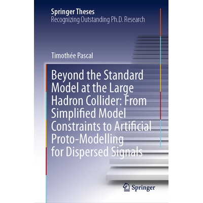 预订 Beyond the Standard Model at the Large Hadron Collider From Simplified Model Constraints to Artificial Proto-Modell