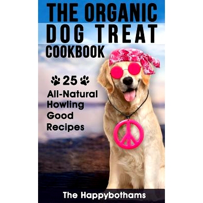 预订 The Organic Dog Treat Cookbook: 25 All-Natural Howling Good Recipes: 9781974098422