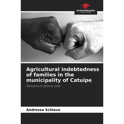 预订 Agricultural indebtedness of families in the municipality of Catuípe: Period from 2006 to 2016 卡图伊佩市家庭农业