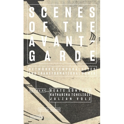 预订 Scenes of the Avant-Garde: Networks, Temporalities and Transformational Power 先锋派场景：网络、时间性和变革力量: 9