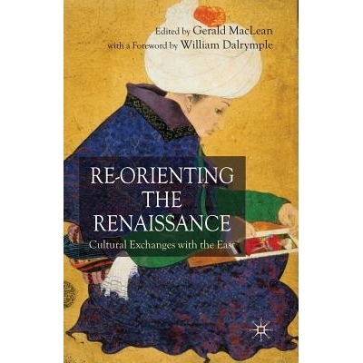 预订 Re-Orienting the Renaissance: Cultural Exchanges with the East: 9781349543502