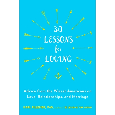 预订 30 Lessons for Loving: Advice from the Wisest Americans on Love, Relationships, and Marriage: 9780147516534