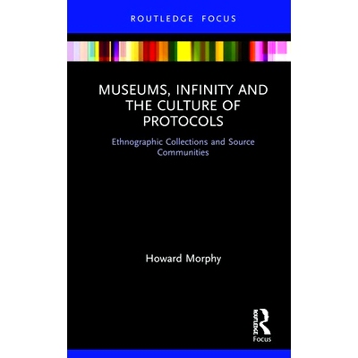预订 Museums, Infinity and the Culture of Protocols: Ethnographic Collections and Source Communities 分散的地方与议定书