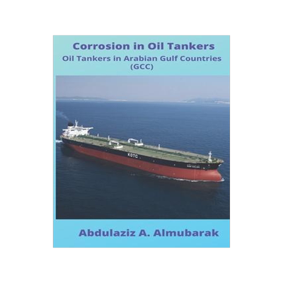 [预订]Corrosion in Oil Tankers: Oil Tankers in Arabian Gulf Countries (GCC) 9789996613678