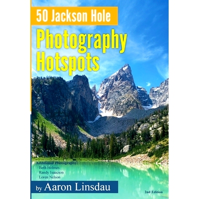 预订 50 Jackson Hole Photography Hotspots: A Guide for Photographers and Wildlife Enthusiasts 杰克逊霍尔 50 个摄影热点: