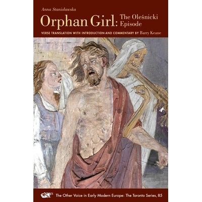 预订 Orphan Girl: The Olesnicki Episode: One Body with Two Souls Entwined: An Epic Tale of Married Love in Seventeenth-C