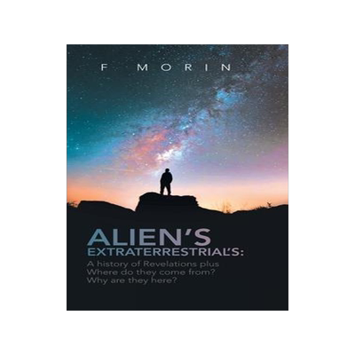 [预订]Alien’s Extraterrestrial’s: A History of Revelations plus Where do they come from? And Why are t 9798887030029