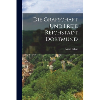 预订 Die Grafschaft und Freie Reichstadt Dortmund: 9781017313024