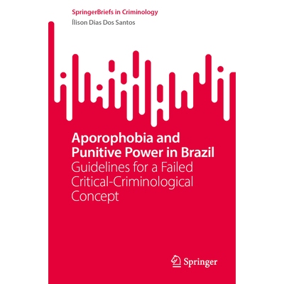 预订 Aporophobia and Punitive Power in Brazil: Guidelines for a Failed Critical-Criminological Concept 巴西的恐避症与惩