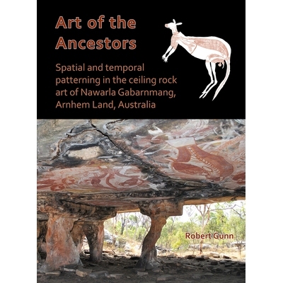 预订 Art of the Ancestors: Spatial and temporal patterning in the ceiling rock art of Nawarla Gabarnmang, Arnhem Land, A