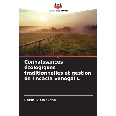 预订 Connaissances écologiques traditionnelles et gestion de l’Acacia Senegal L 9786209554285