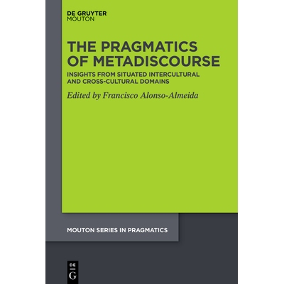 预订 The Pragmatics of Metadiscourse: Insights from Situated Intercultural and Cross-cultural Domains 元话语的语用学：来