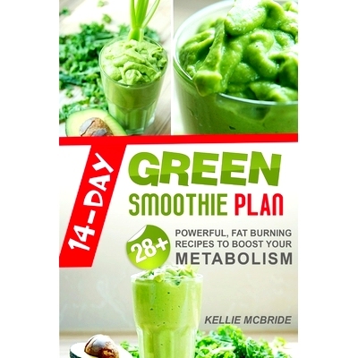 预订 14 Day Green Smoothie Plan: 28+ Powerful, Fat Burning Recipes To Boost Your Metabolism: 9781497539648