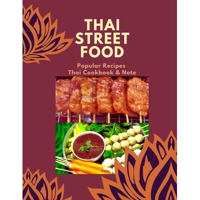 预订 Thai Street Food & Night Marker: Thailand Street Food Builds Occupation, Bestselling Menu for Takeaway Popular Reci