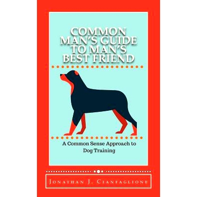 预订 Common Man’s Guide to Man’s Best Friend: A Common Sense Approach to Dog Training: 9781517641818