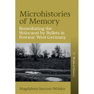 预订 Microhistories of Memory: Remediating the Holocaust by Bullets in Postwar West Germany 记忆的微观历史: 978180539179