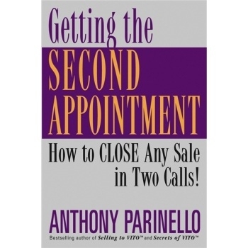 预订 Getting the Second Appointment: How to Close Any Sale in Two Calls! 得到*委托：如何在二次通话中敲定任何销售: 978047