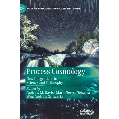 预订 Process Cosmology: New Integrations in Science and Philosophy 过程宇宙学：科学与哲学的新整合: 9783030813956