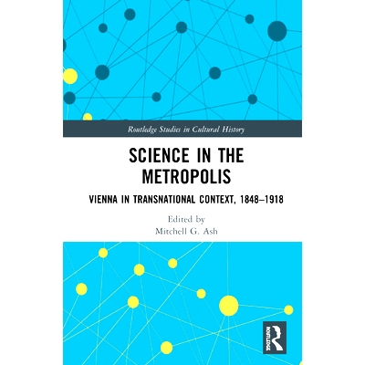 预订 Science in the Metropolis: Vienna in Transnational Context, 1848–1918 大*会的科学：跨国背景下的维也纳，1848–1918