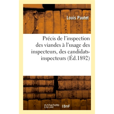 预订 Precis de L’Inspection Des Viandes, A L’Usage Des Inspecteurs, Des Candidats-Inspecteurs 肉类检验概要，供检验员和