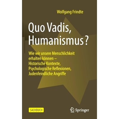 预订 Quo Vadis, Humanismus?: Wie wir unsere Menschlichkeit erhalten können - Historische Kontexte, Psychologische Refle