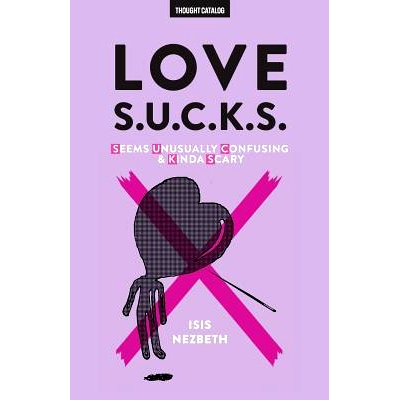 预订 Love S.U.C.K.S.: Seems Unusually Confusing & Kinda Scary: 9781945796005