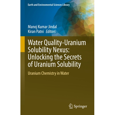 预订 Water Quality-Uranium Solubility Nexus: Unlocking the Secrets of Uranium Solubility Uranium Chemistry in Water 水质