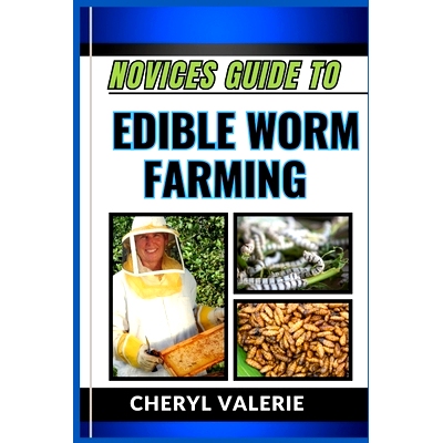 预订 Novices Guide to Edible Worm Farming: From Soil To Plate, The Beginners Manual To Cultivating Cuisines And Achievin