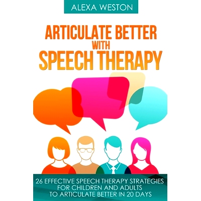 预订 Articulate Better with Speech Therapy: 26 Effective Speech Therapy Strategies for Children and Adults to Articulate