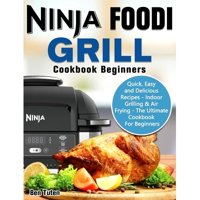 预订 Ninja Foodi Grill Cookbook Beginners: Quick, Easy and Delicious Recipes - Indoor Grilling & Air Frying - The Ultima