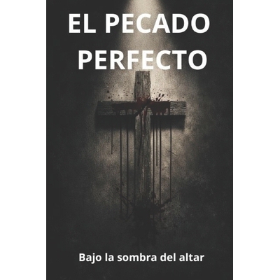 预订 El Pecado Perfecto: Bajo la sombra del altar 9798244940923