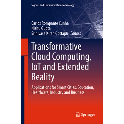 预订 Transformative Cloud Computing, IoT and Extended Reality Applications for Smart Cities, Education, Healthcare, Indu